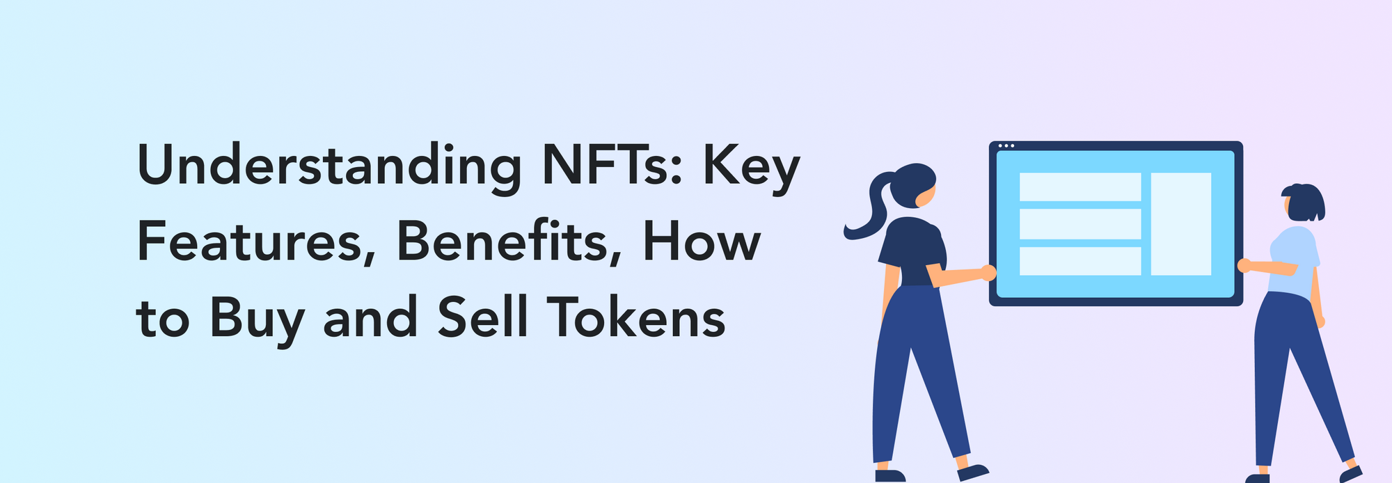 Understanding NFTs: Key Features, Benefits, How to Buy and Sell Tokens