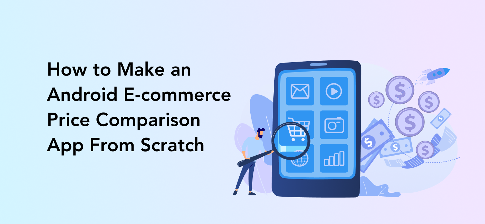 How to Develop an Ecommerce Comparison App in Android | Perpetio