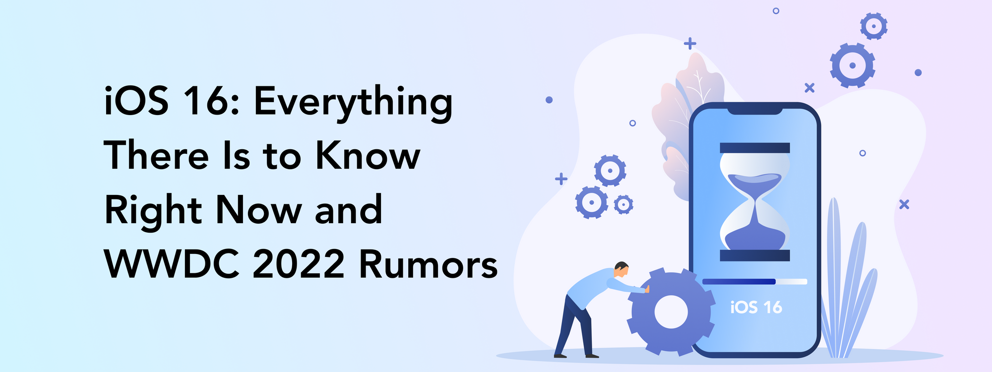 iOS 16: Everything There Is to Know Right Now and WWDC 2022 Rumors