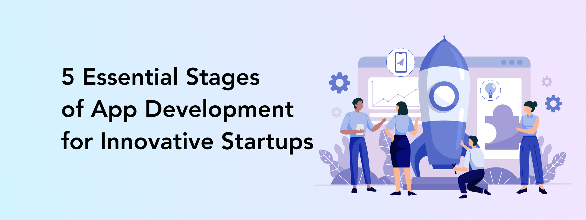 5 Essential Stages of App Development for Innovative Startups