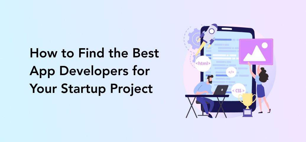 How To Find A Developer To Build Your App In 2023 for Startups