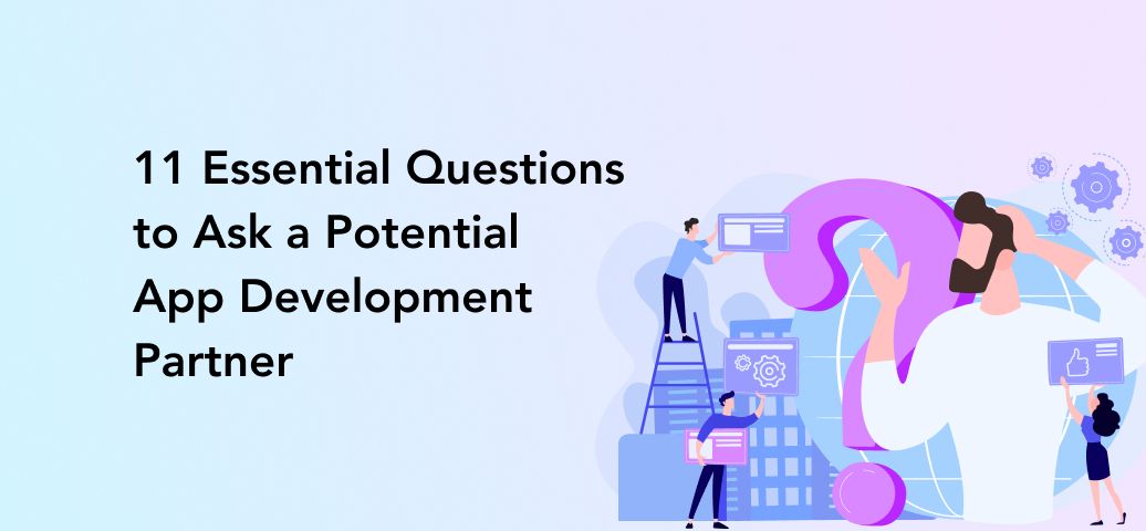 11 Questions to Ask a Potential App Development Partner | Perpetio