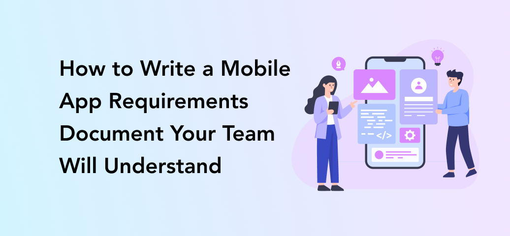 How to Write a Mobile App Requirements Document Your Team Will Understand | Perpetio