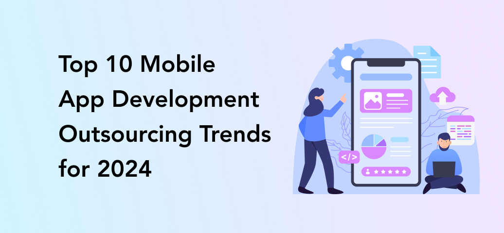 Top 10 Mobile App Development Outsourcing Trends for 2024 | Perpetio