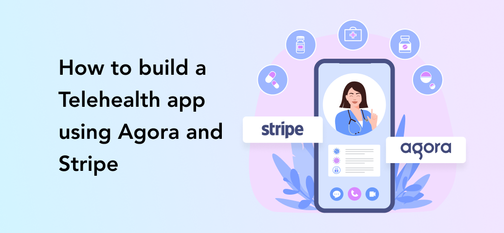 How to Build a Telemedicine App Using Agora and Stripe | Perpetio