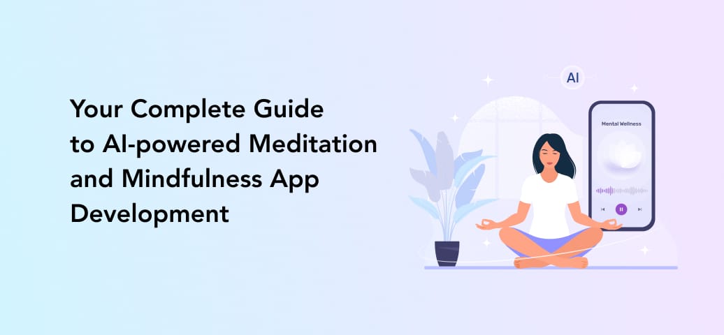Your Guide to AI-powered Meditation App Development | Perpetio