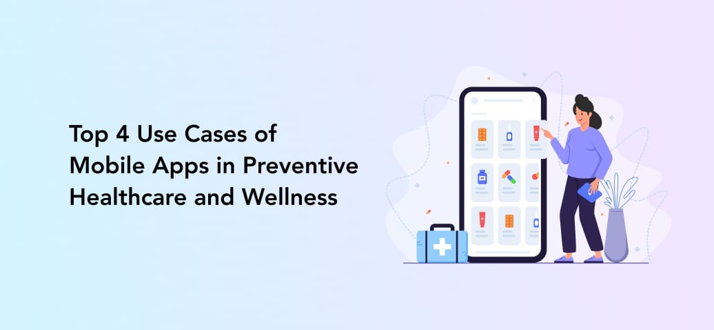 4 Use Cases of Preventive Healthcare and Wellness Apps | Perpetio