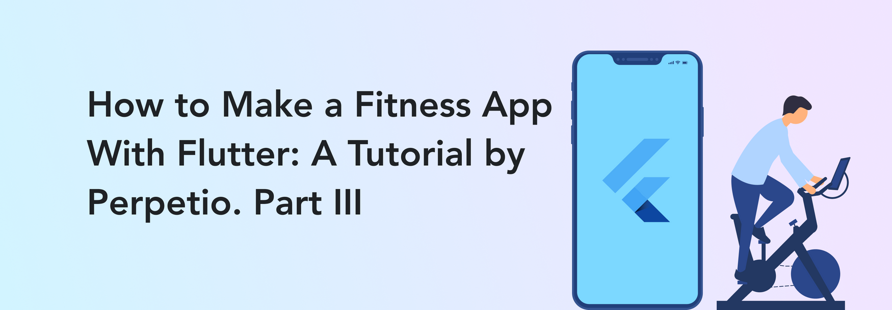 How to Make a Fitness App With Flutter: A Tutorial by Perpetio. Part III