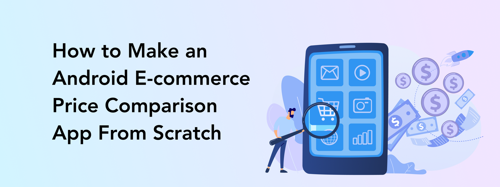 How to Make an Android E-commerce Price Comparison App From Scratch