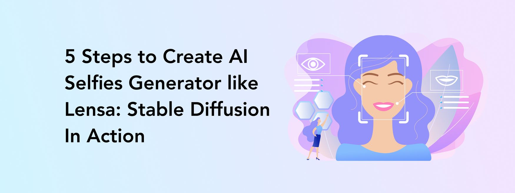 5 Steps to Create AI Avatars Generator like Lensa AI: Stable Diffusion In Action