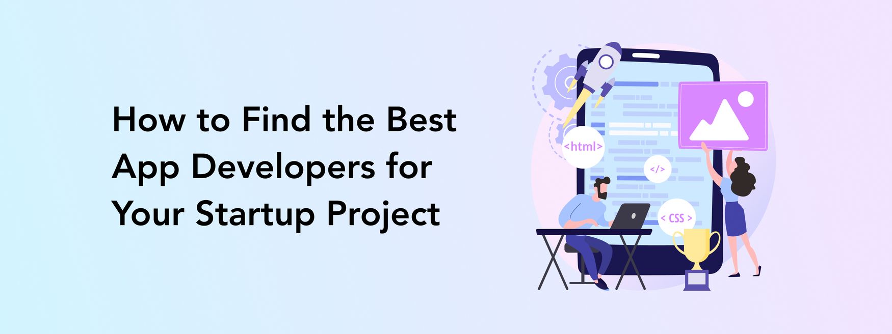 How To Find A Developer To Build Your App In 2023 for Startups