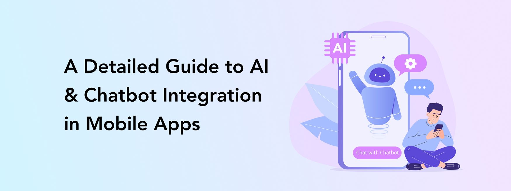How to Integrate a Chatbot into a Mobile App: Tools, Process, Cost ...
