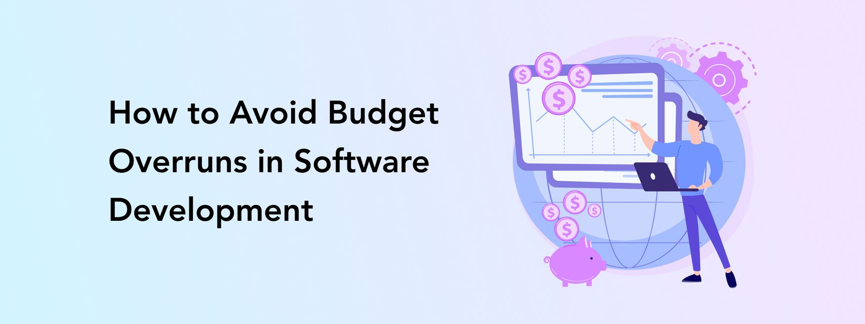 How to Avoid Budget Overruns in Software Development | Perpetio