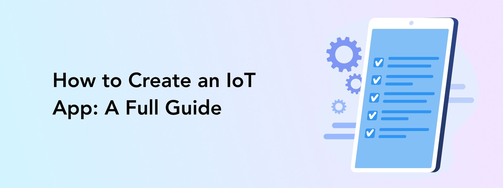 How to Create an IoT App: A Full Guide | Perpetio